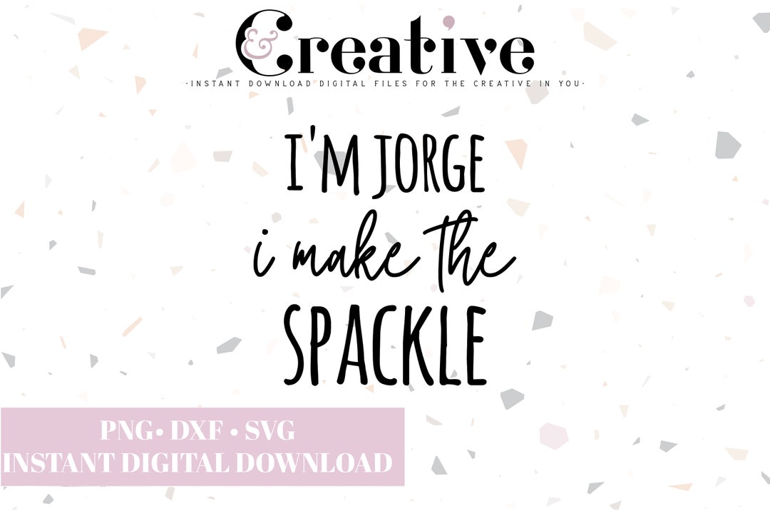 Encanto, I'm Jorge I Make the Spackle, Jorge Encanto, Decal Files, Cut ...