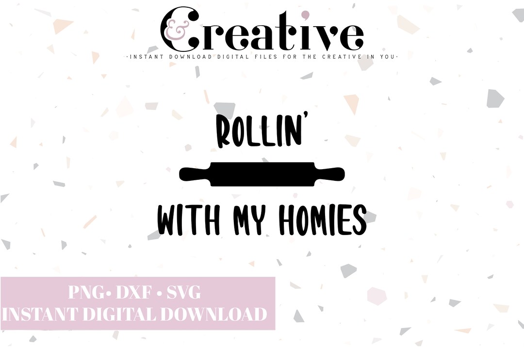 Rollin With My Homies, Rolling Pin, Baking SVG Decal Files, Cut Files ...