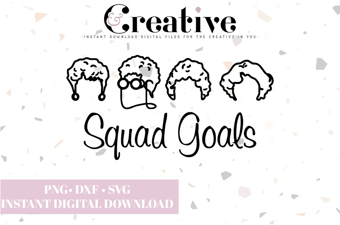 Squad Goals, Golden Girls Inspired, Decal Files, Cut Files for Cricut ...