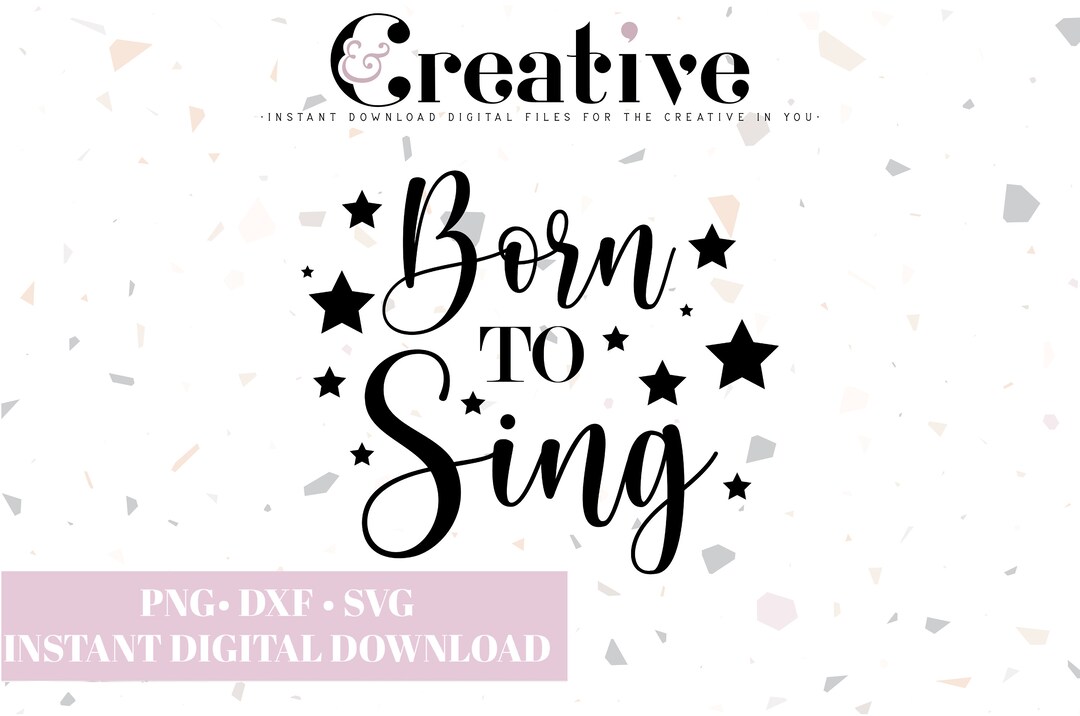 Born to Sing, Sing SVG Decal Files, Cut Files for Cricut, Svg, Png, Dxf ...