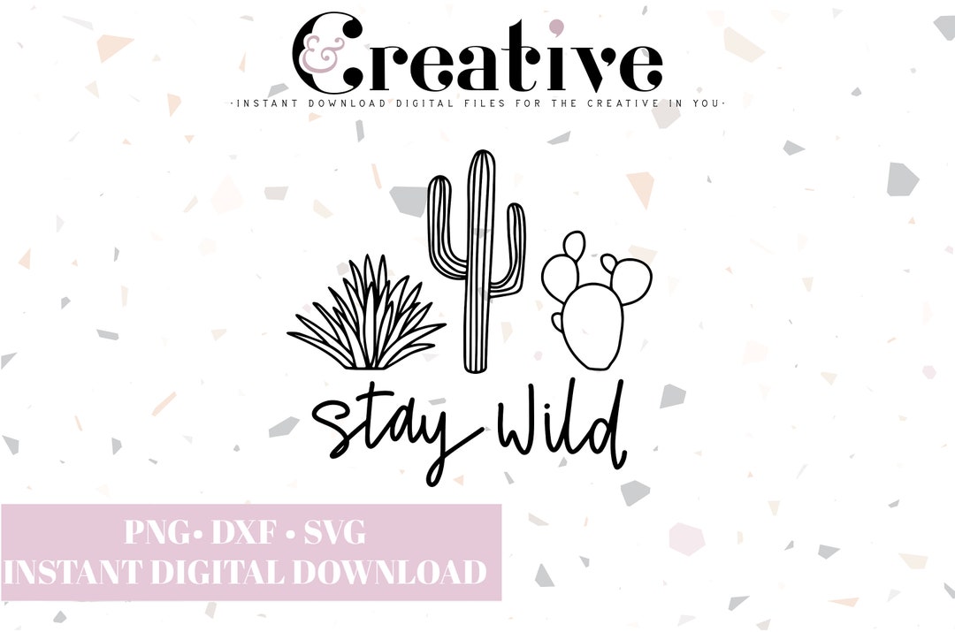 Stay Wild Cactus Floral Decal, SVG PNG DXF (digital Download) - Etsy