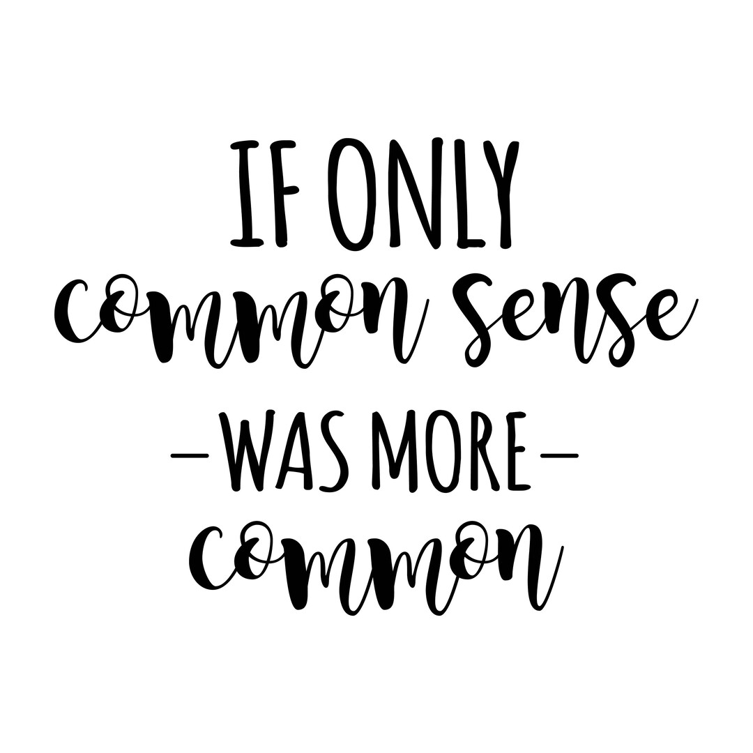 If Only Common Sense Was More Common SVG Decal Files, Cut Files for ...