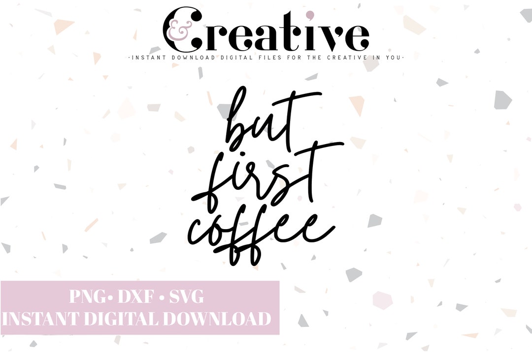 But First Coffee SVG, PNG, DXF, Decal Files (digital Download) - Etsy