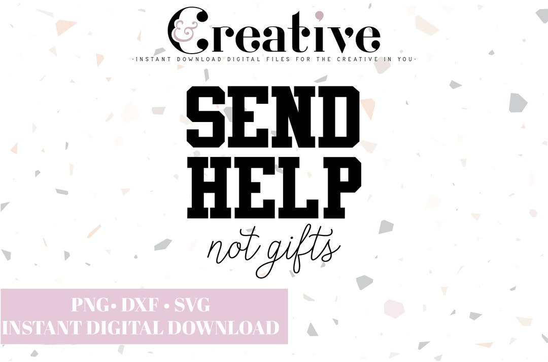 Send Help Not Gifts Decal Files, Cut Files for Cricut, Svg, Png, Dxf - Etsy