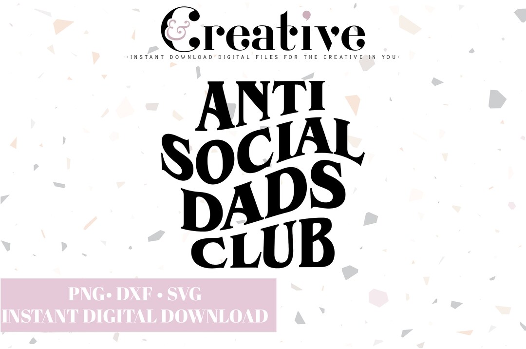 Antisocial Dads Club Decal, SVG PNG DXF Cut Files (digital Download) - Etsy