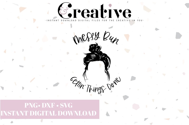Messy Bun Gettin' Things Done SVG, PNG, DXF (digital Download) - Etsy