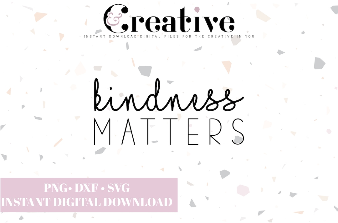Kindness Matters, Kindness SVG Decal Files, Cut Files for Cricut, Svg ...