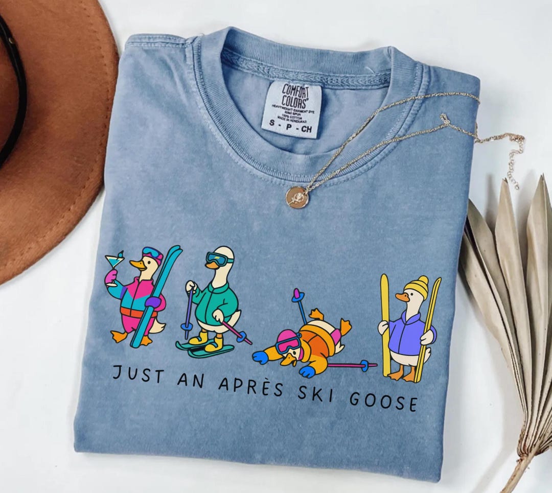 Just an Apres Ski Goose Shirt, Funny Skiing T-shirt, Retro Winter Silly ...
