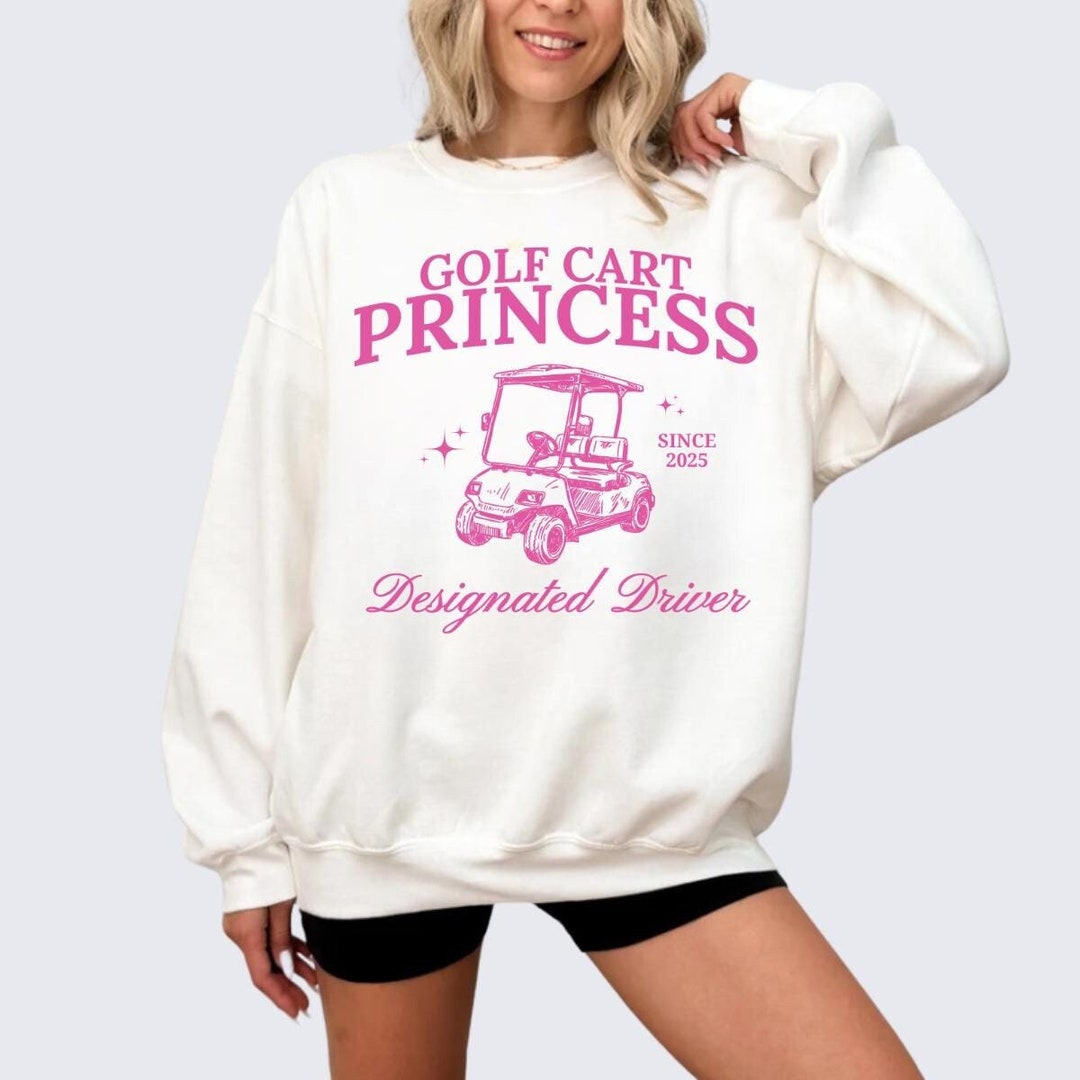 Golf Cart Princess Sweatshirt, Designated Driver Funny Golf Sweater ...