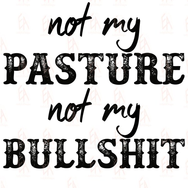 Not My Pasture Not My Bullshit Svg - Etsy