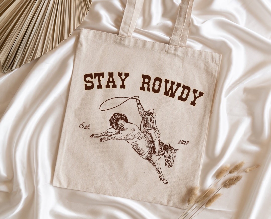 Stay Rowdy Tote Bag Cowboy Tote Western Style Tote Western Gift Rodeo ...