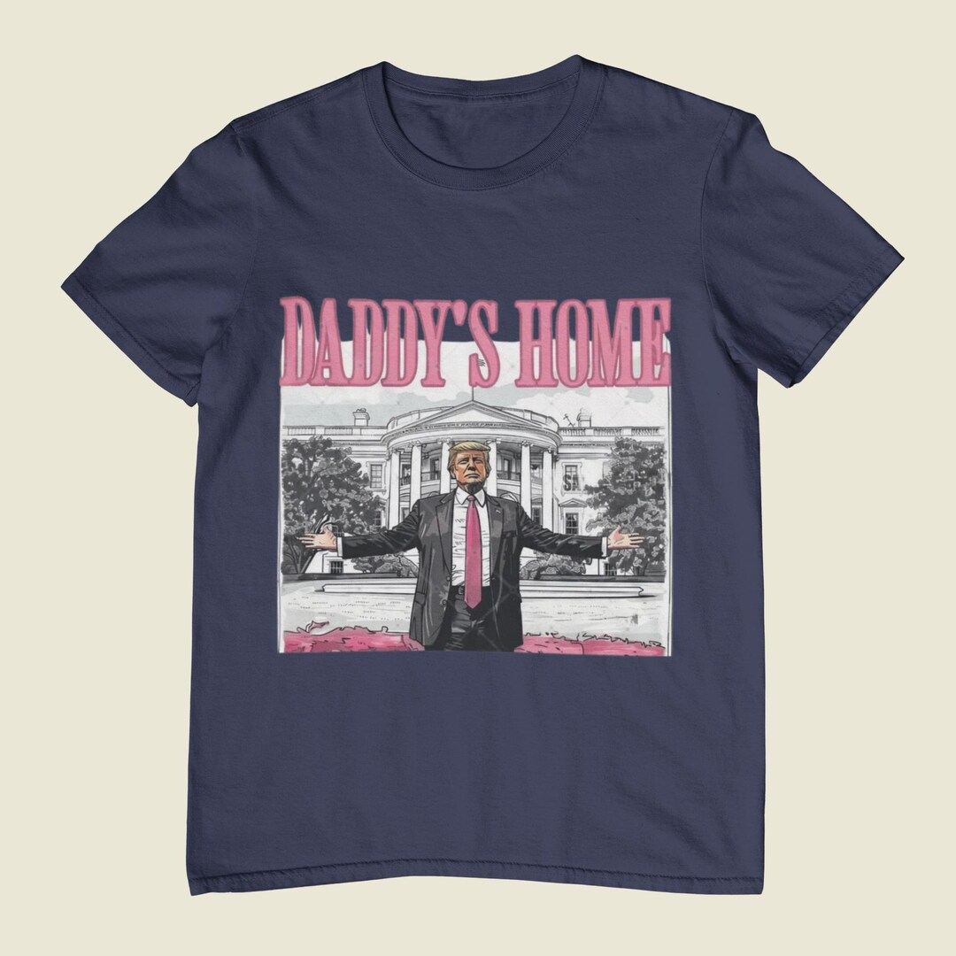 Daddys Home White House Pink Trump 2024, Donald Trump Shirts, Trump ...
