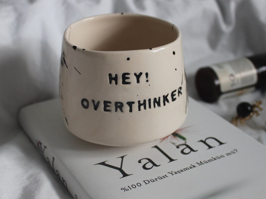 Ceramic Mug With Quote Hey Overthinker Mug Motivational Mugs T