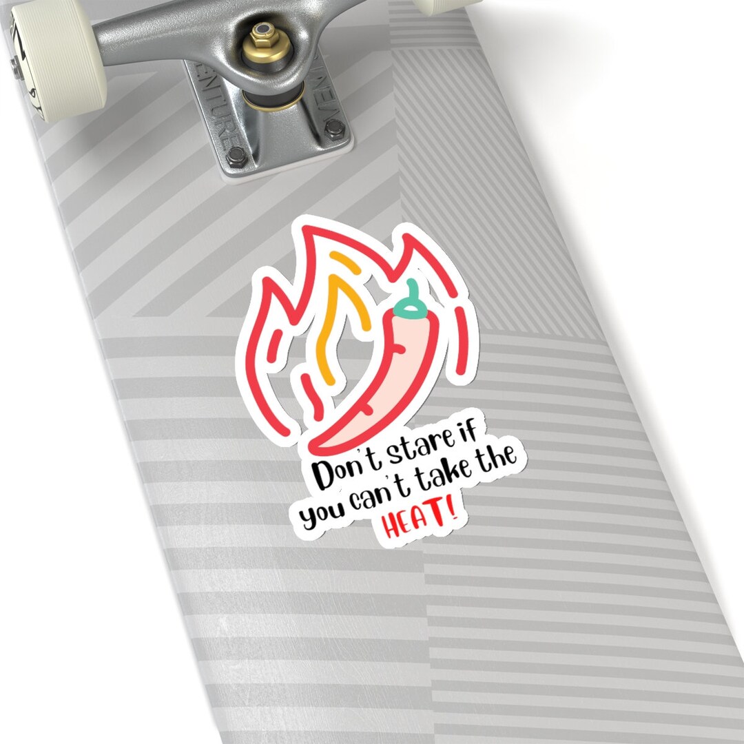 Don't Stare If You Can't Take the Heat Stickers or - Etsy