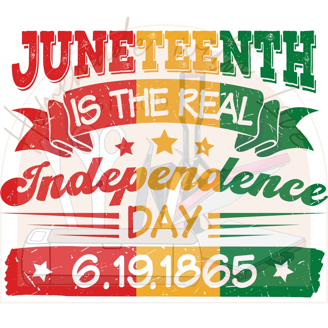 Juneteenth is the Real Independence Day Png, Pdf, Jpg - Etsy