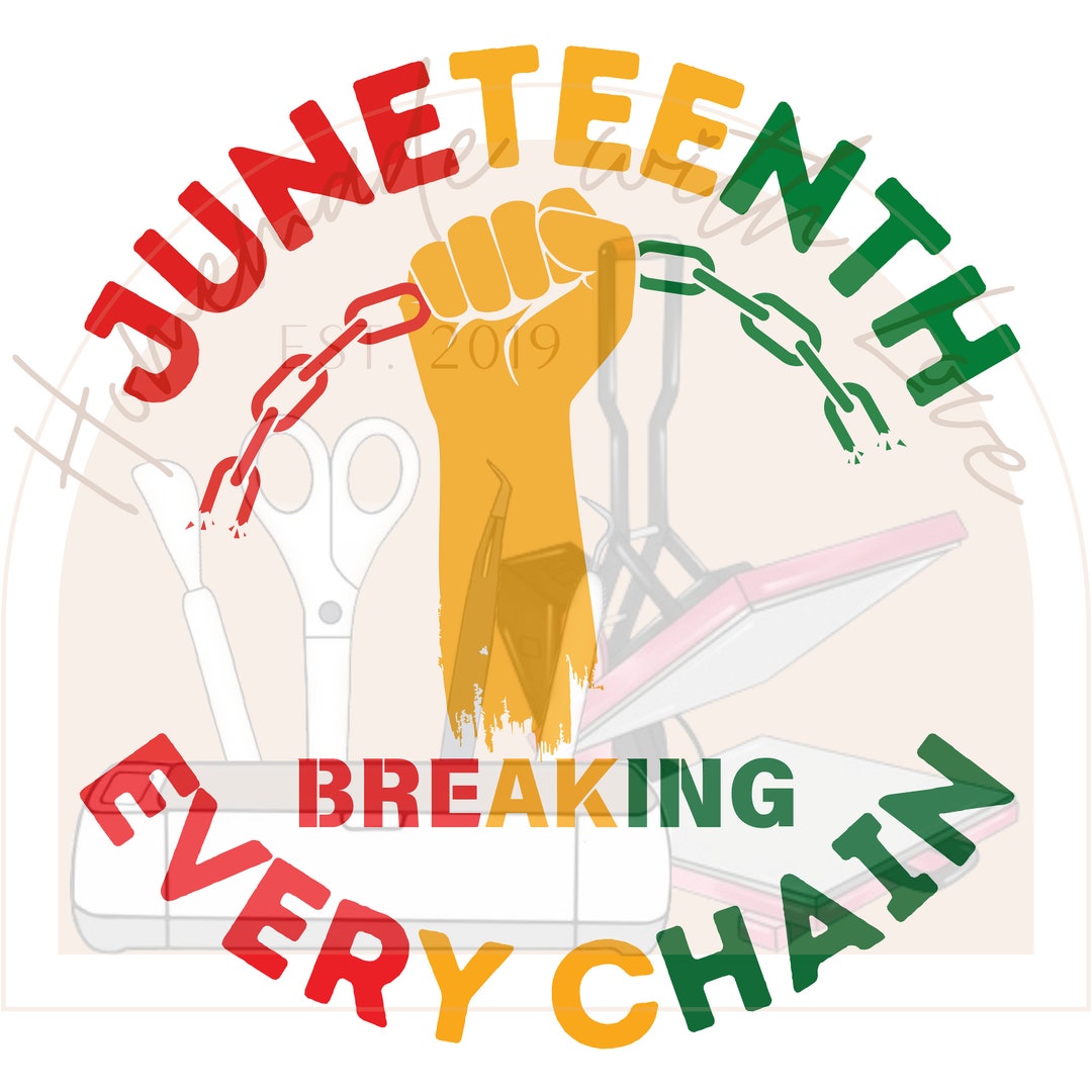 Juneteenth Breaking Every Chain SVG, PNG, JPG, Pdf - Etsy