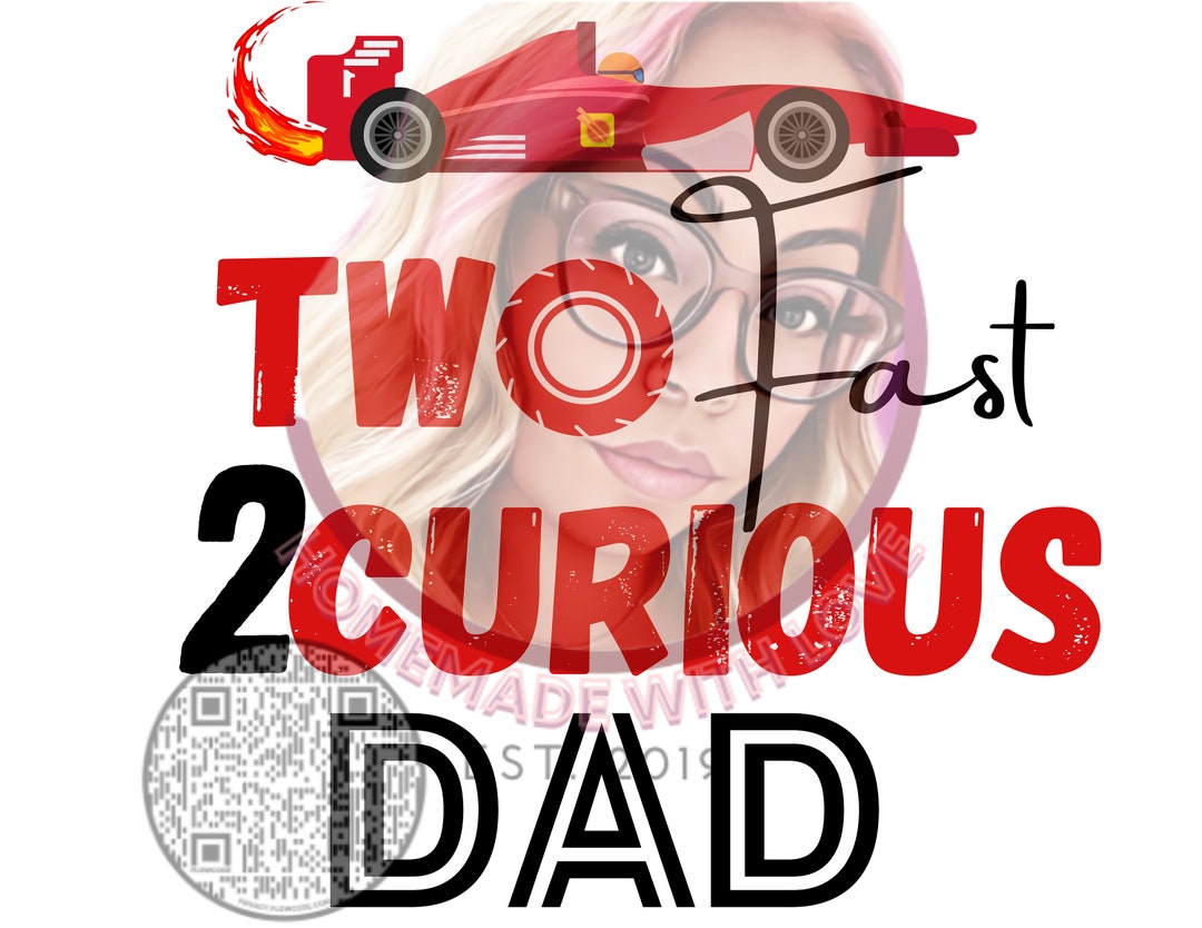 Two Fast 2 Curious Dad - Etsy