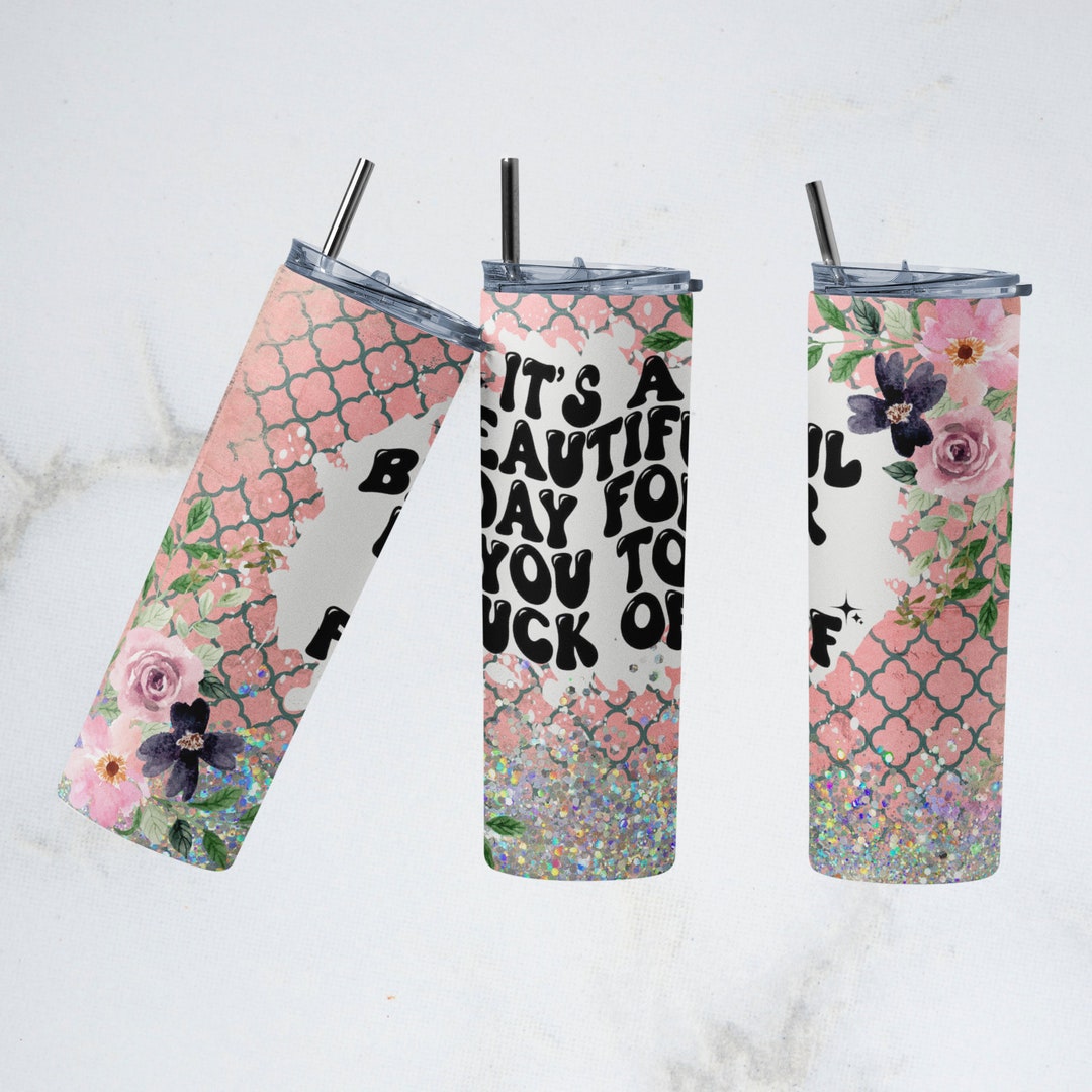 20oz Skinny Tumbler Wrap Sublimation Design It's A Bautiful Day for You ...