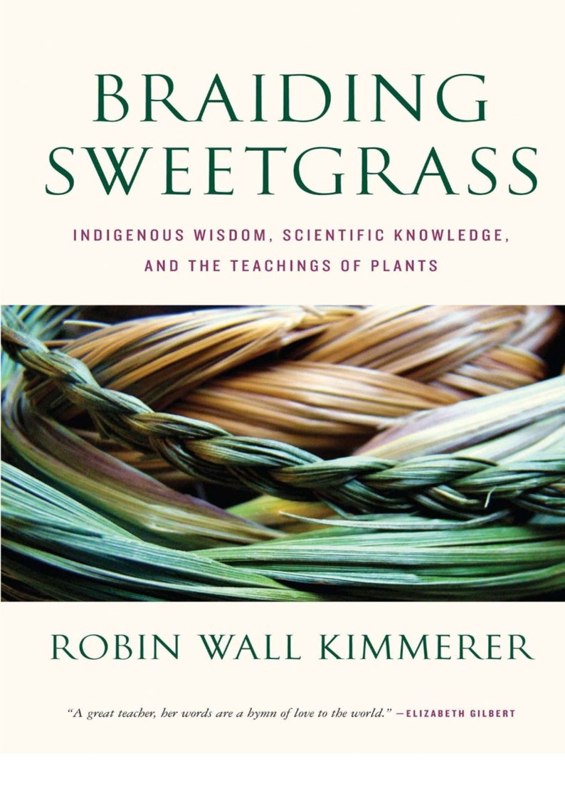 Braiding Sweetgrass: Indigenous Wisdom, Scientific Knowledge and the ...