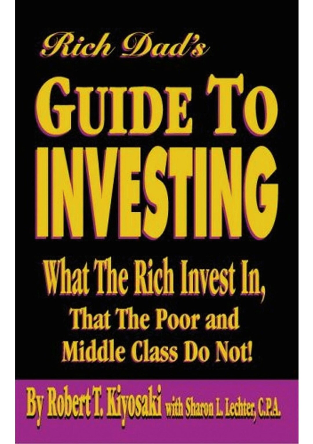 Rich Dads Guide To Investing What The Rich Invest In That The Poor And
