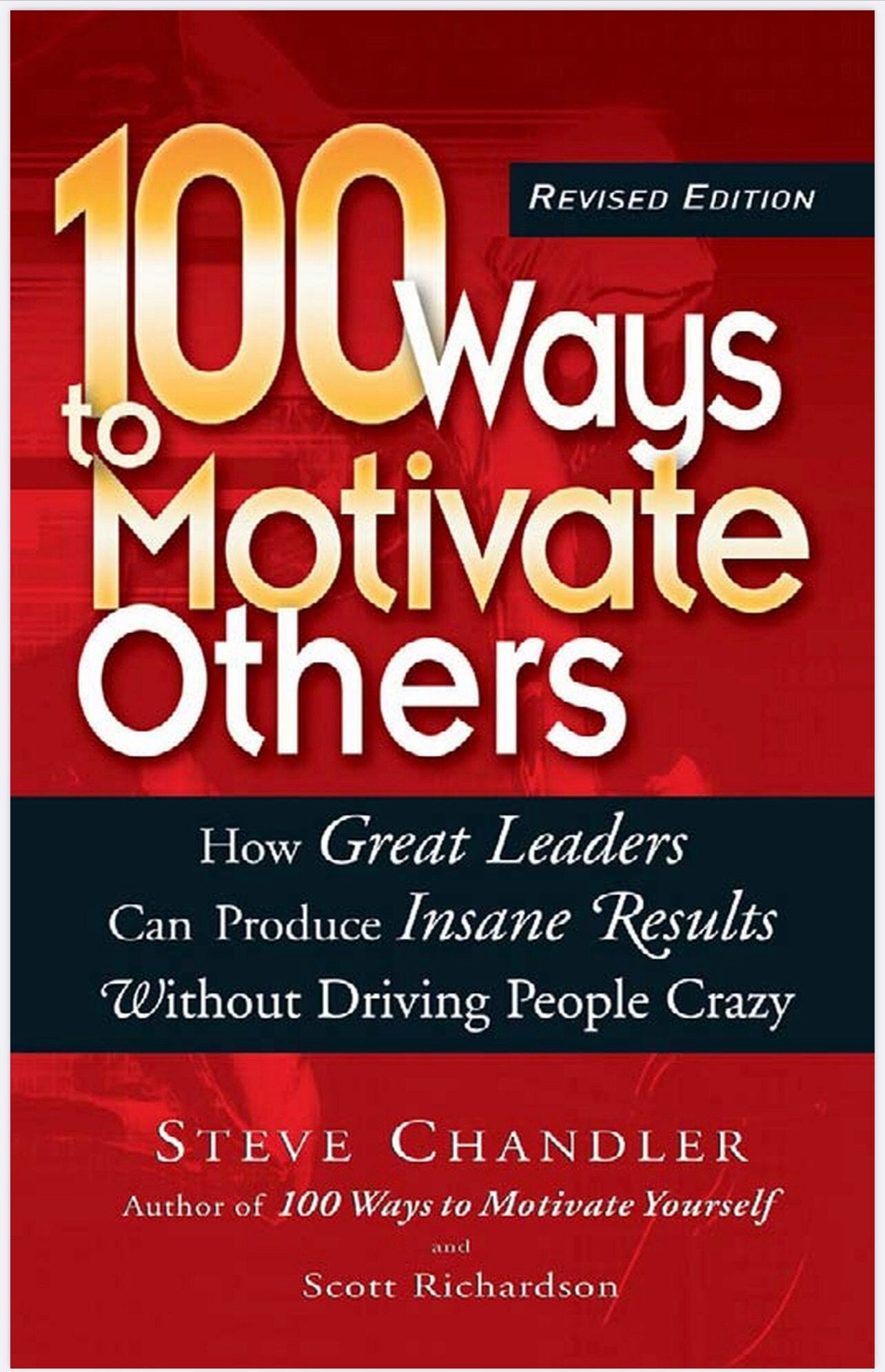 100 Ways to Motivate Others by Steve Chandler and Scott Richardson ...