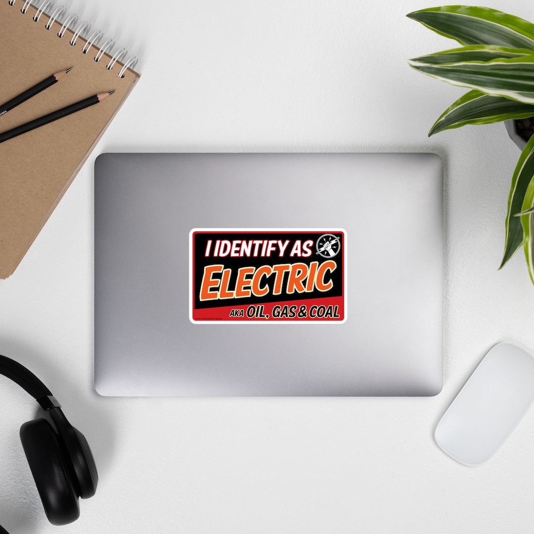 I Identify as Electric AKA Oil Gas and Coal Bubble Free Sticker Vehicle ...