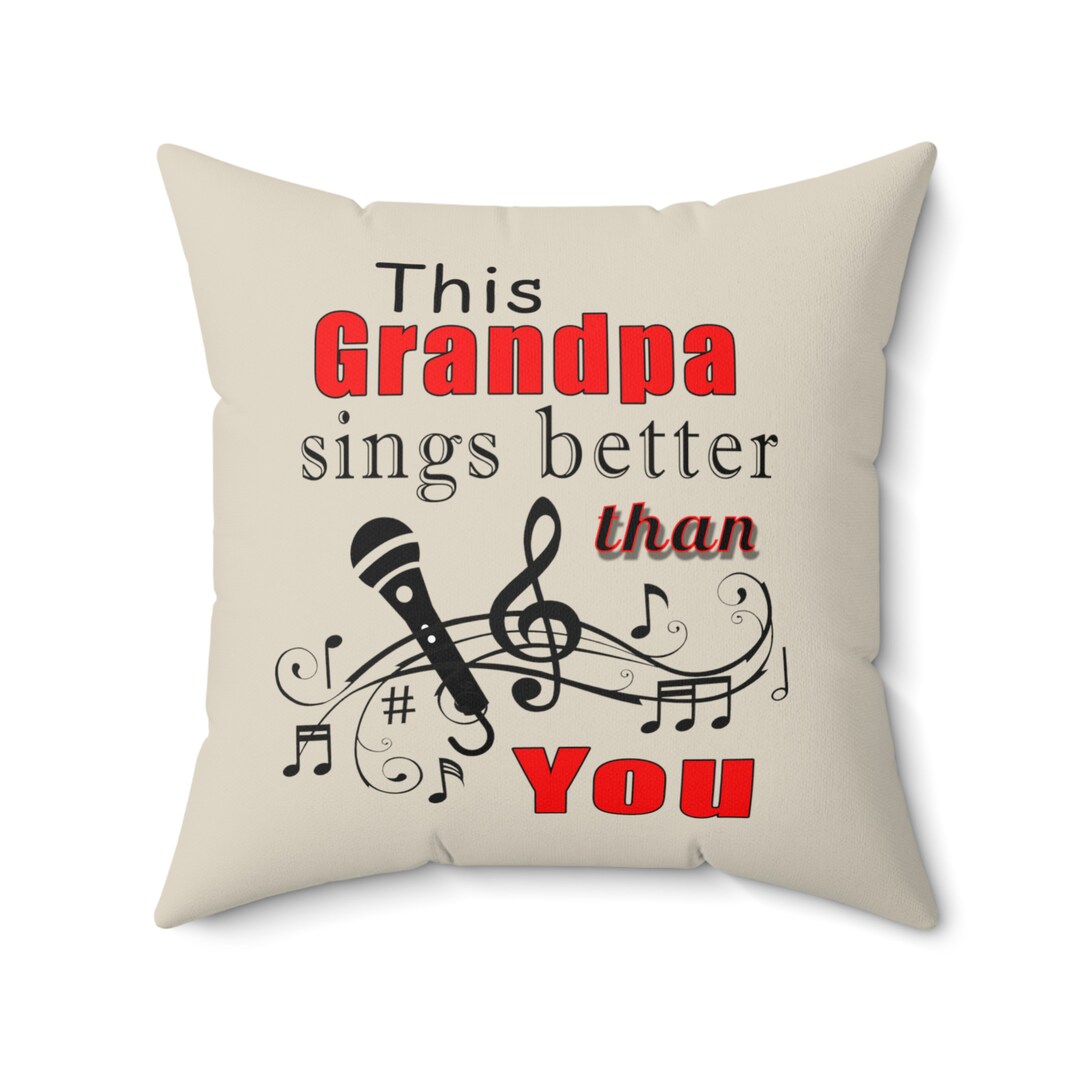 This Grandpa Sings Better Than You Pillow, Music Lover Pillow, Grandpa ...
