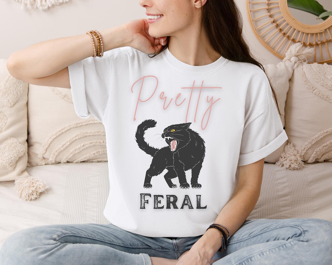 Pretty Feral Custom Colors Tshirt, Feral Woman T-shirt, Feral Girl ...
