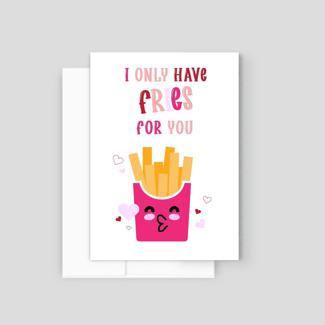 I Only Have Fries for You...| French Fry Lovers, Valentine's Day Cards ...
