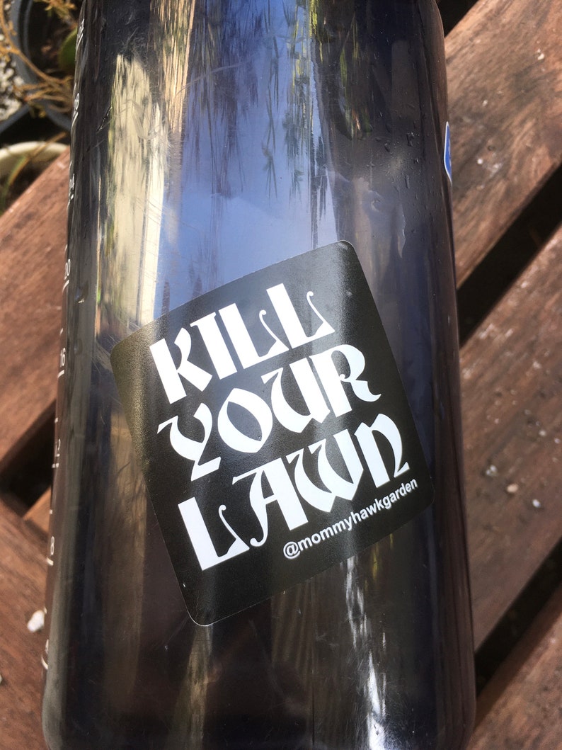 Kill Your Lawn Sticker - Etsy