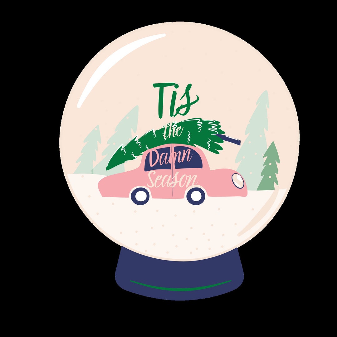 Tis the Damn Season Snow Globe Png Digital Download Transparent ...