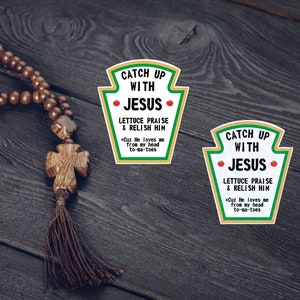 Catch up With Jesus Sticker | Funny Condiment Theme | 2.5" X 2.2 ...