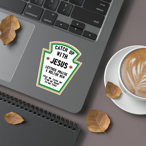 Catch up With Jesus Sticker | Funny Condiment Theme | 2.5" X 2.2 ...