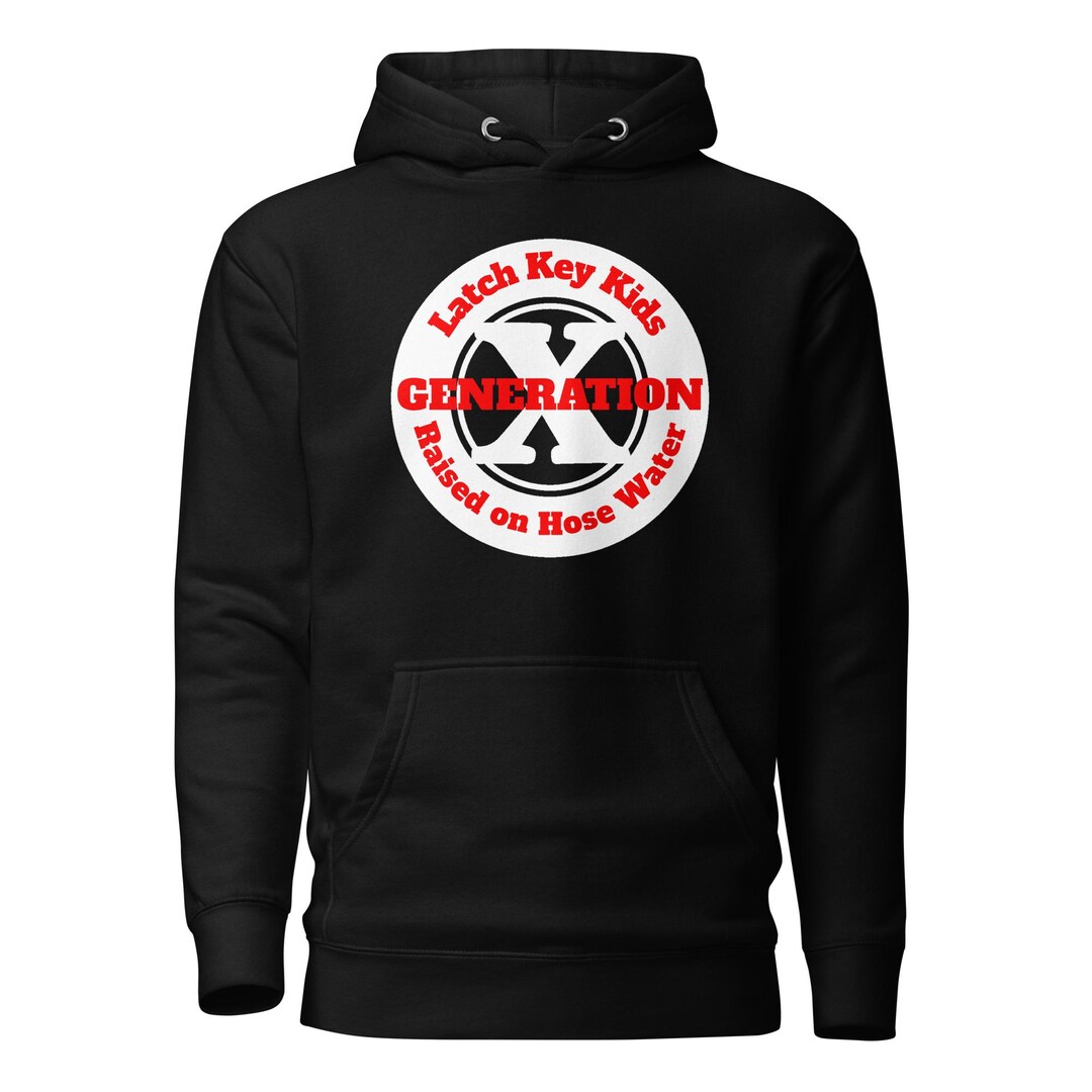 Gen X, Latch Key Kid, Raised on Hose Water Unisex Hoodie - Etsy