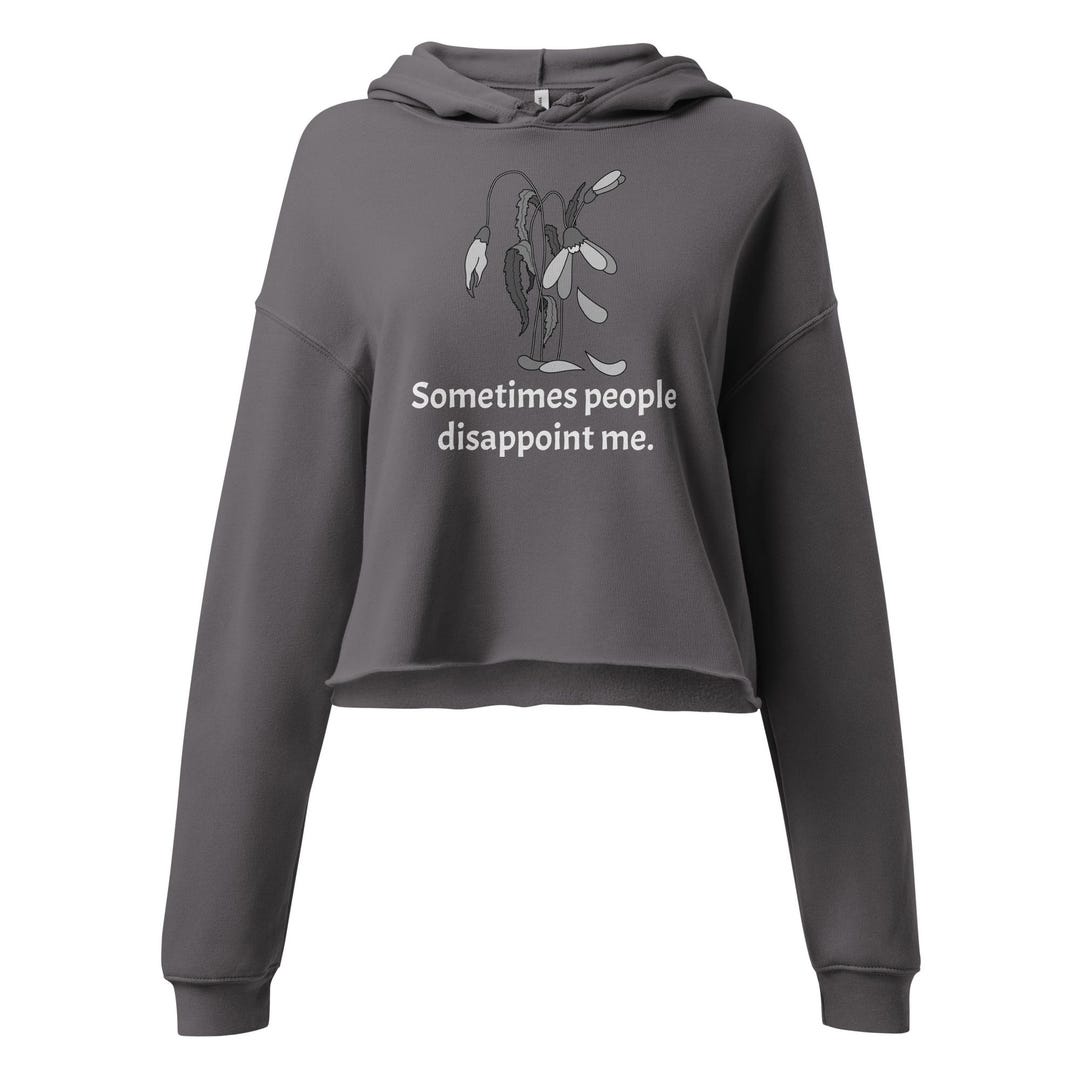 Disappointment Sometimes People Disappoint Me Crop Hoodie - Etsy