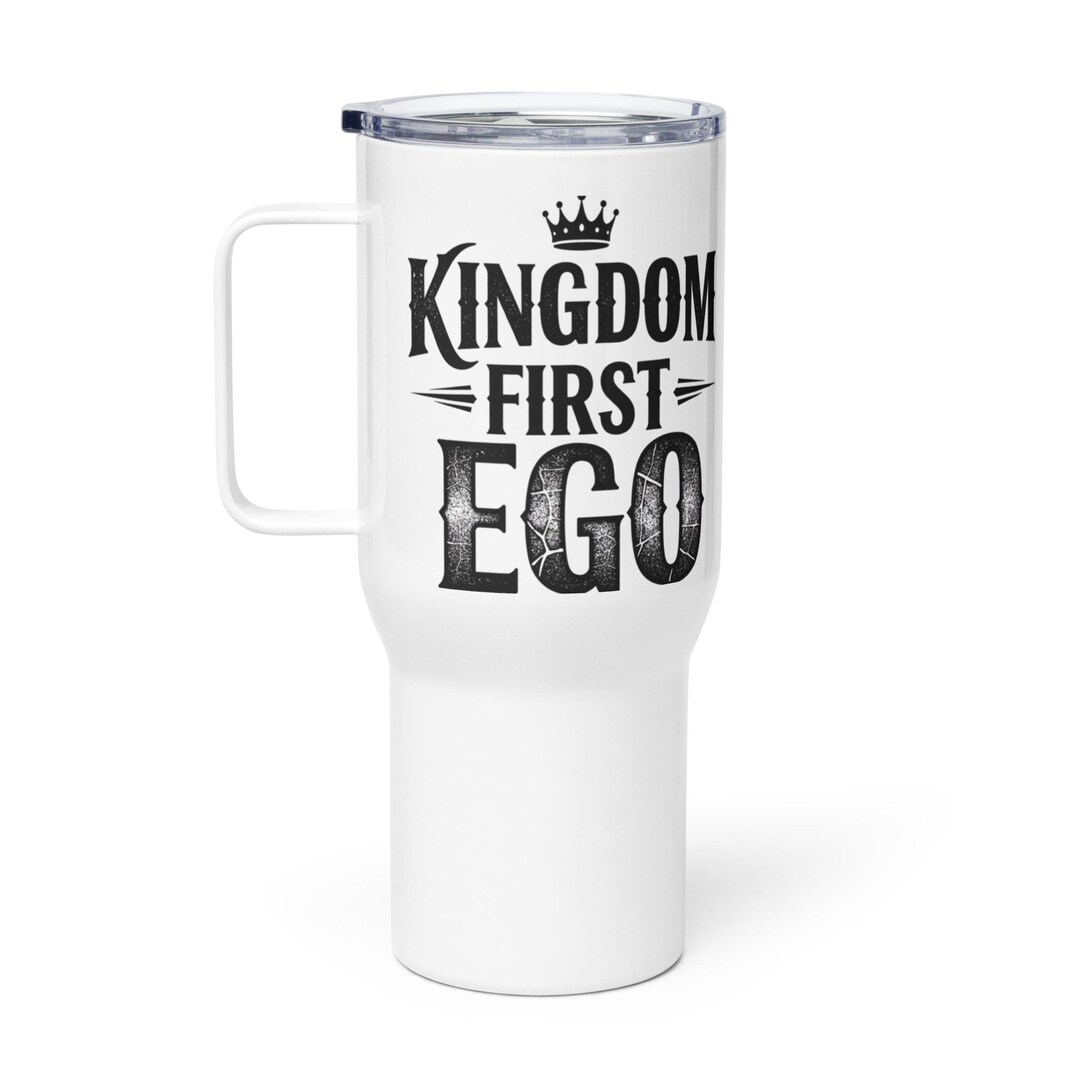Kingdom First, Ego Last Travel Mug With a Handle - Etsy