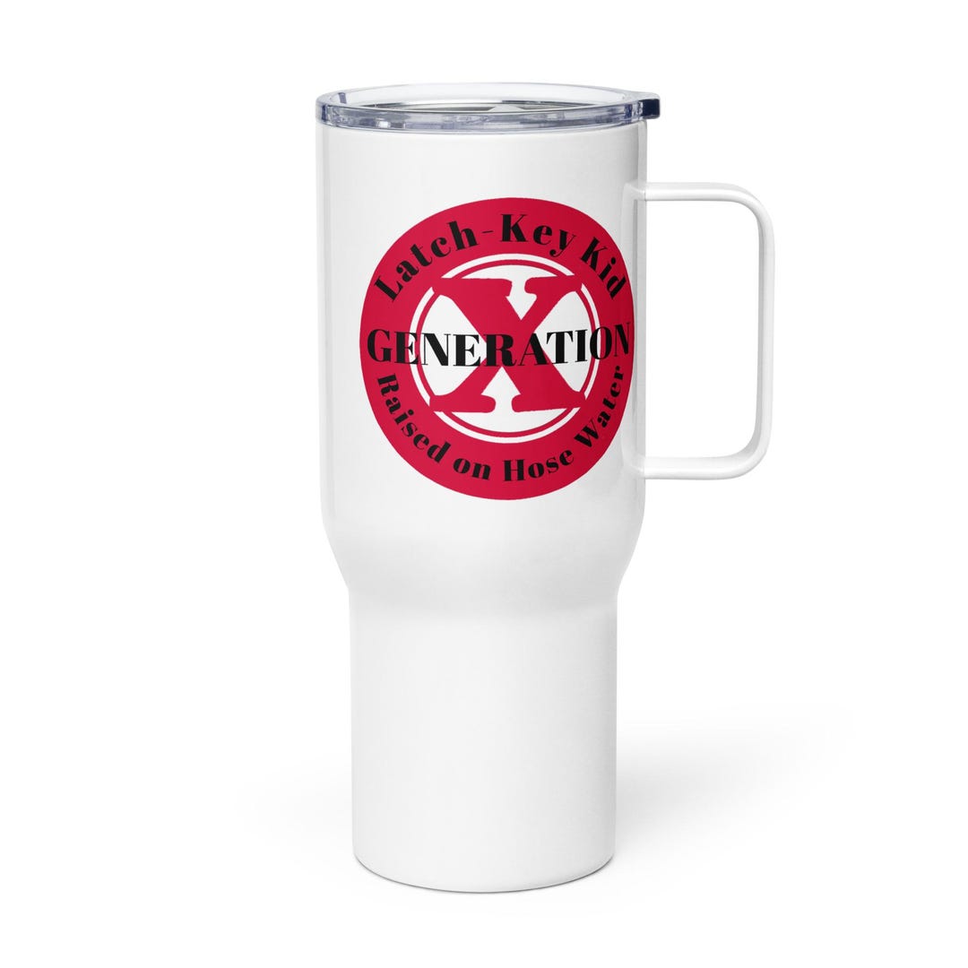 Gen X, Latch Key Kid, Raised on Hose Water Travel Mug With a Handle - Etsy