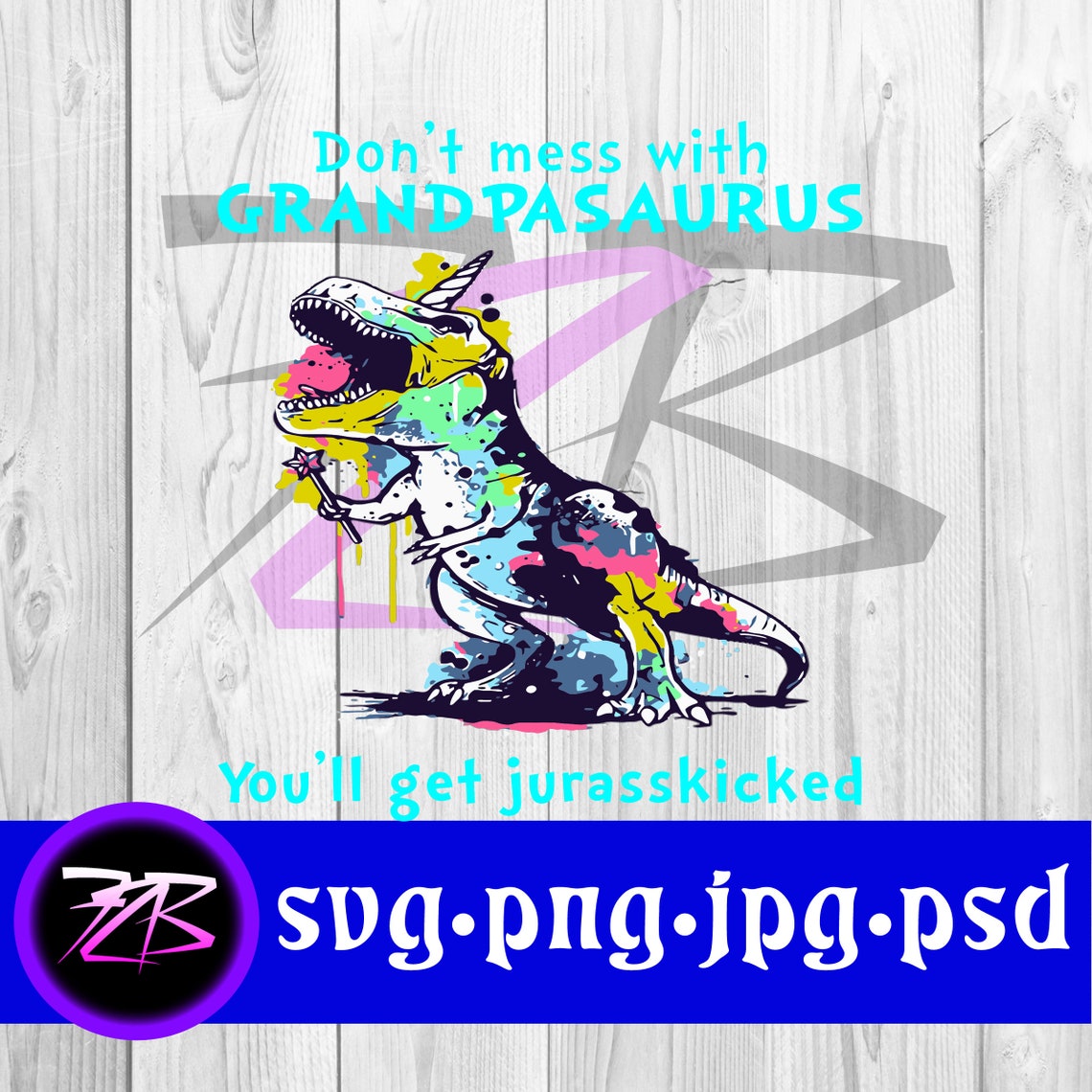Don't Mess With GRANDMASAURUS and GRANDPASAURUS Svg-jpg-png-psd digital ...