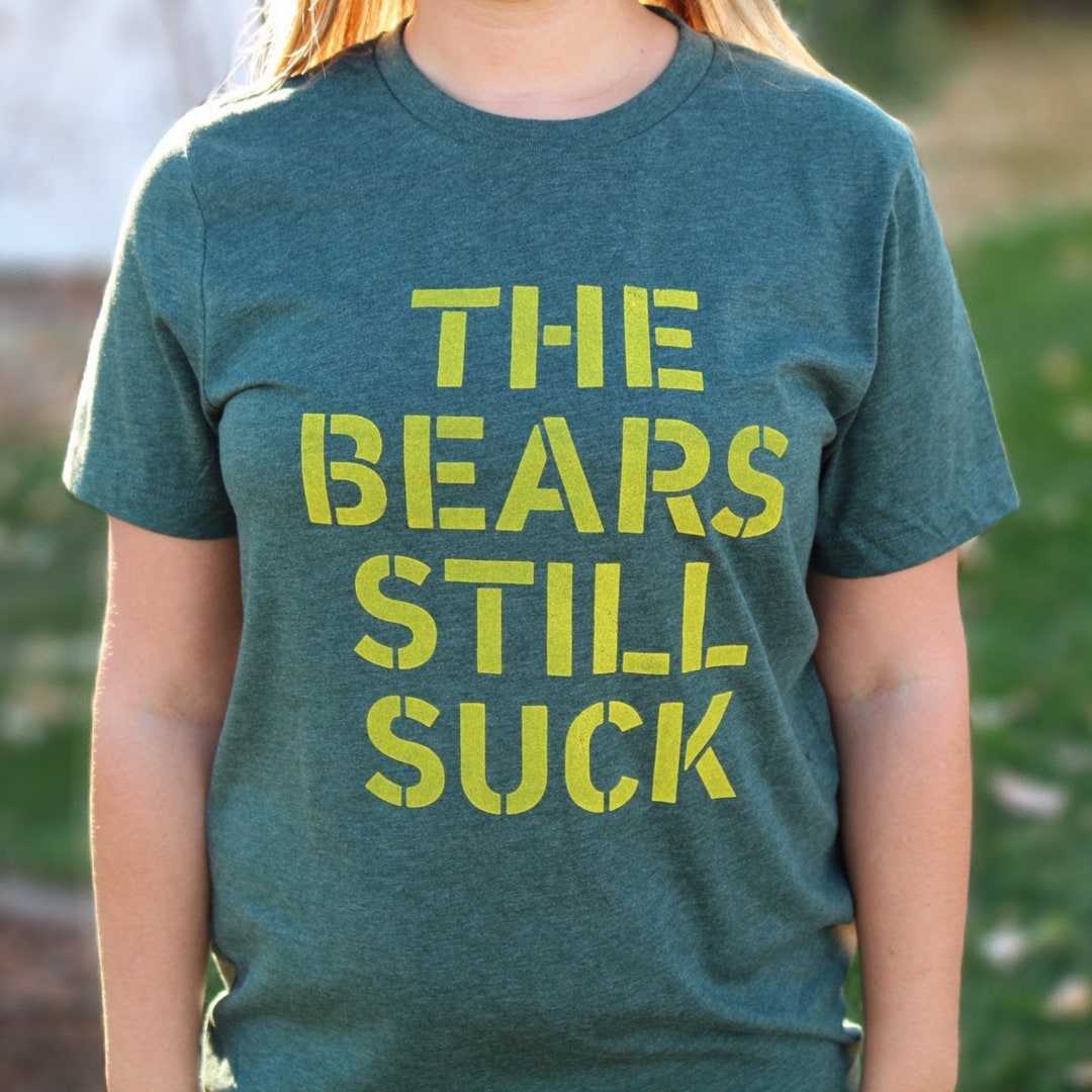 The Bears Still Suck Packers T-shirt | Green Bay Football | Wisconsin ...