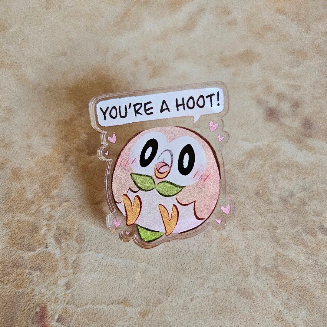 Rowlet Acrylic Pin, you're a Hoot, Pokémon Gift, Cute Pun - Etsy