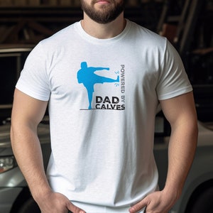 Powered by Dad Calves T-shirt (retail Fit). Dads Everywhere Can Conquer ...
