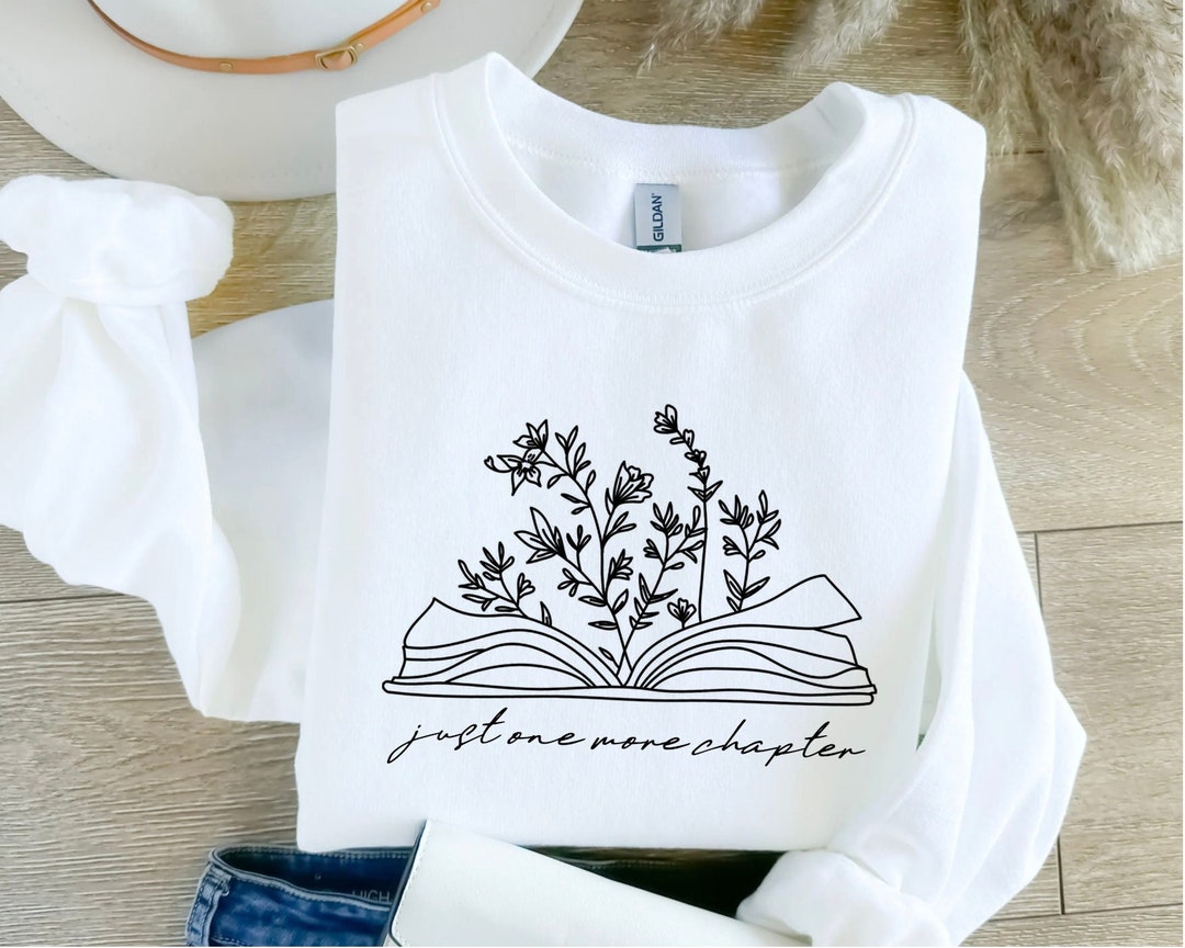Reading Sweatshirt, Just One More Chapter Sweatshirt, Book Lover Gift ...