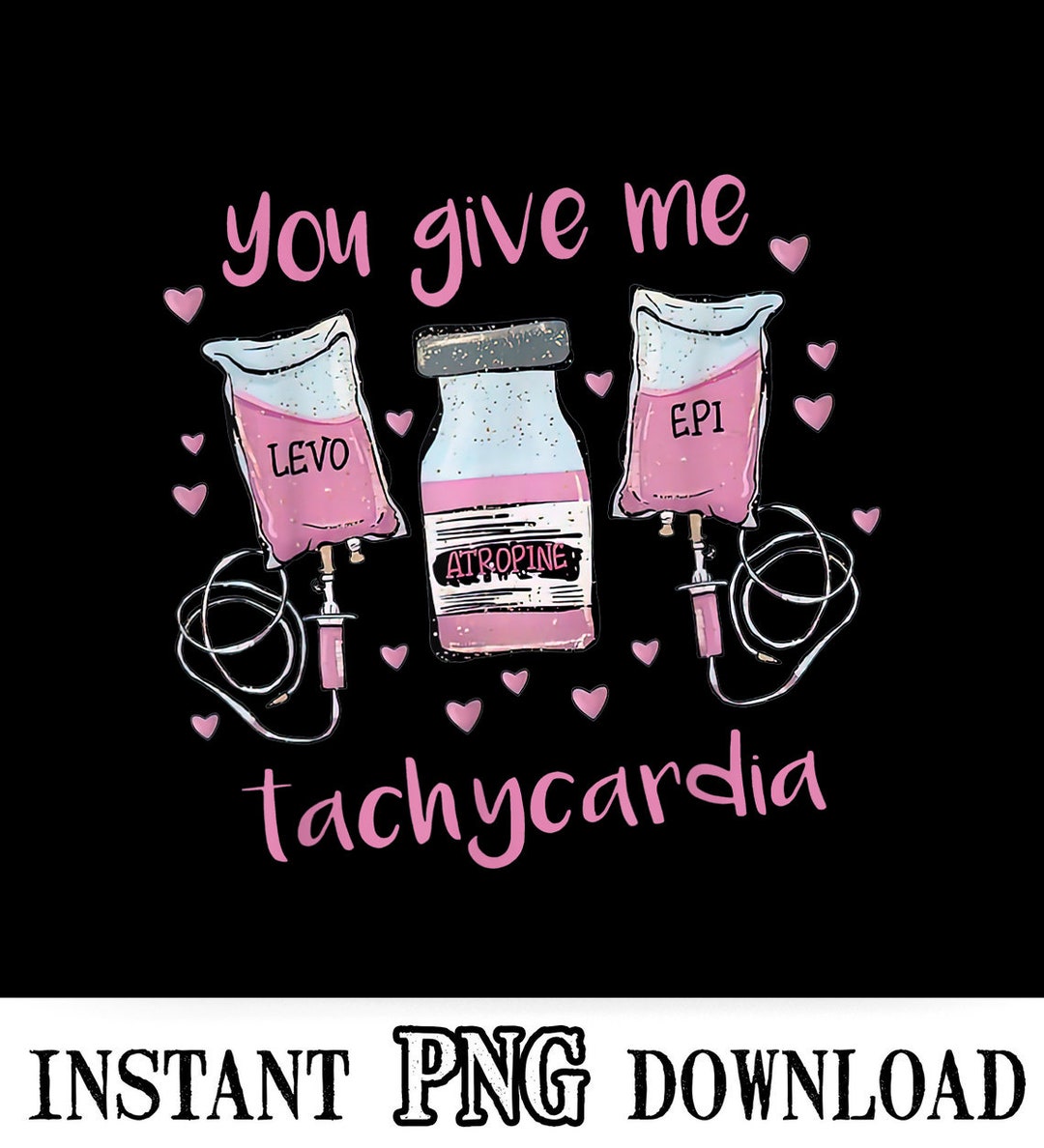 You Give Me Tachycardia Funny ICU Nurse Pink Valentines Day PNG Digital ...