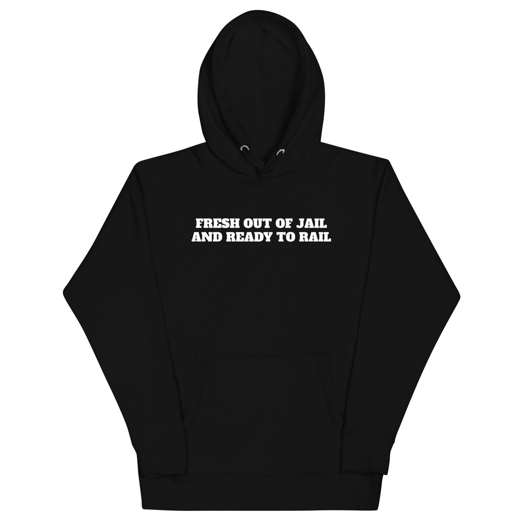 Fresh Out of Jail Premium Hoodie - Etsy