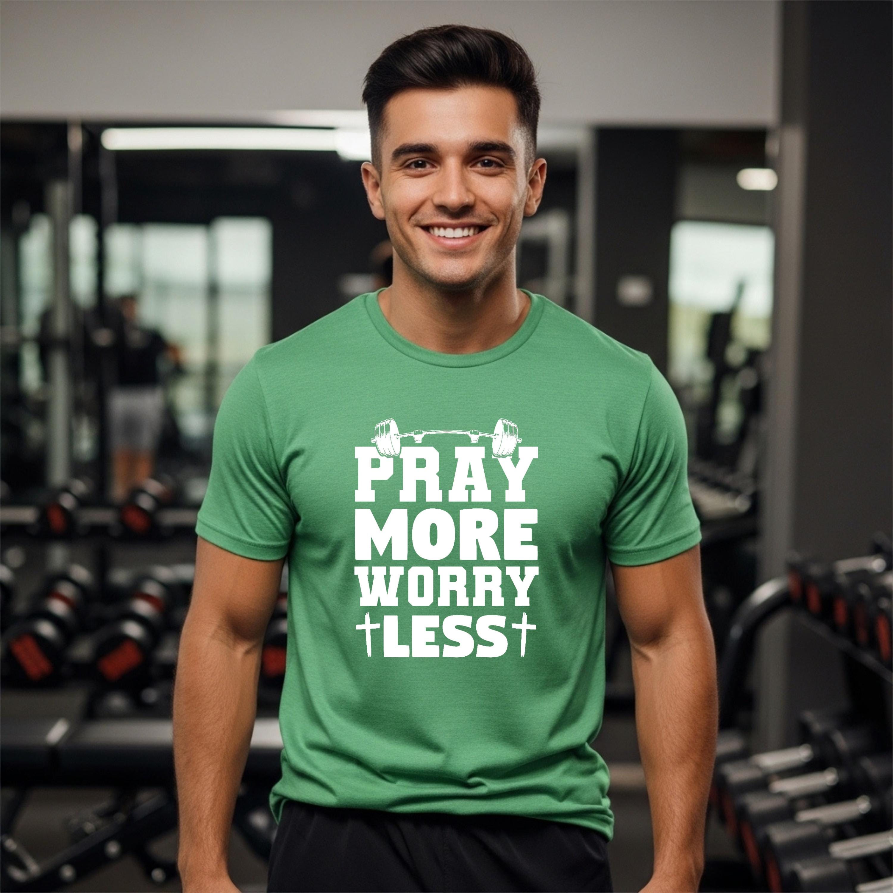 Pray More Worry Less Shirt | Christian Gym T-shirt for Faith & Fitness ...