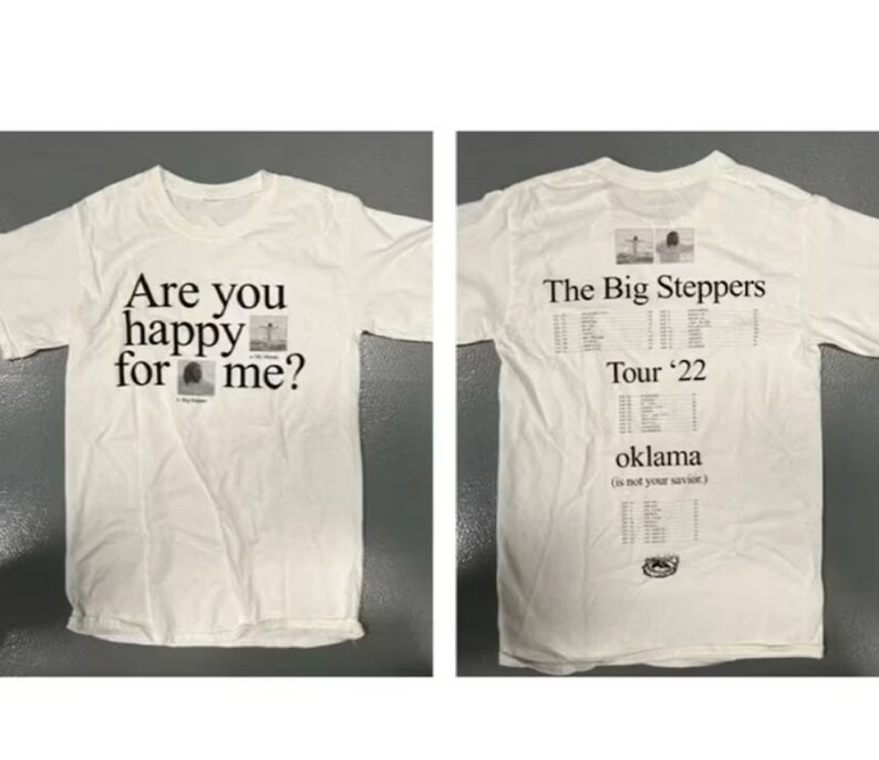Are You Happy for Me Shirt, the Big Steppers Tour Okalama 2022 Shirt ...