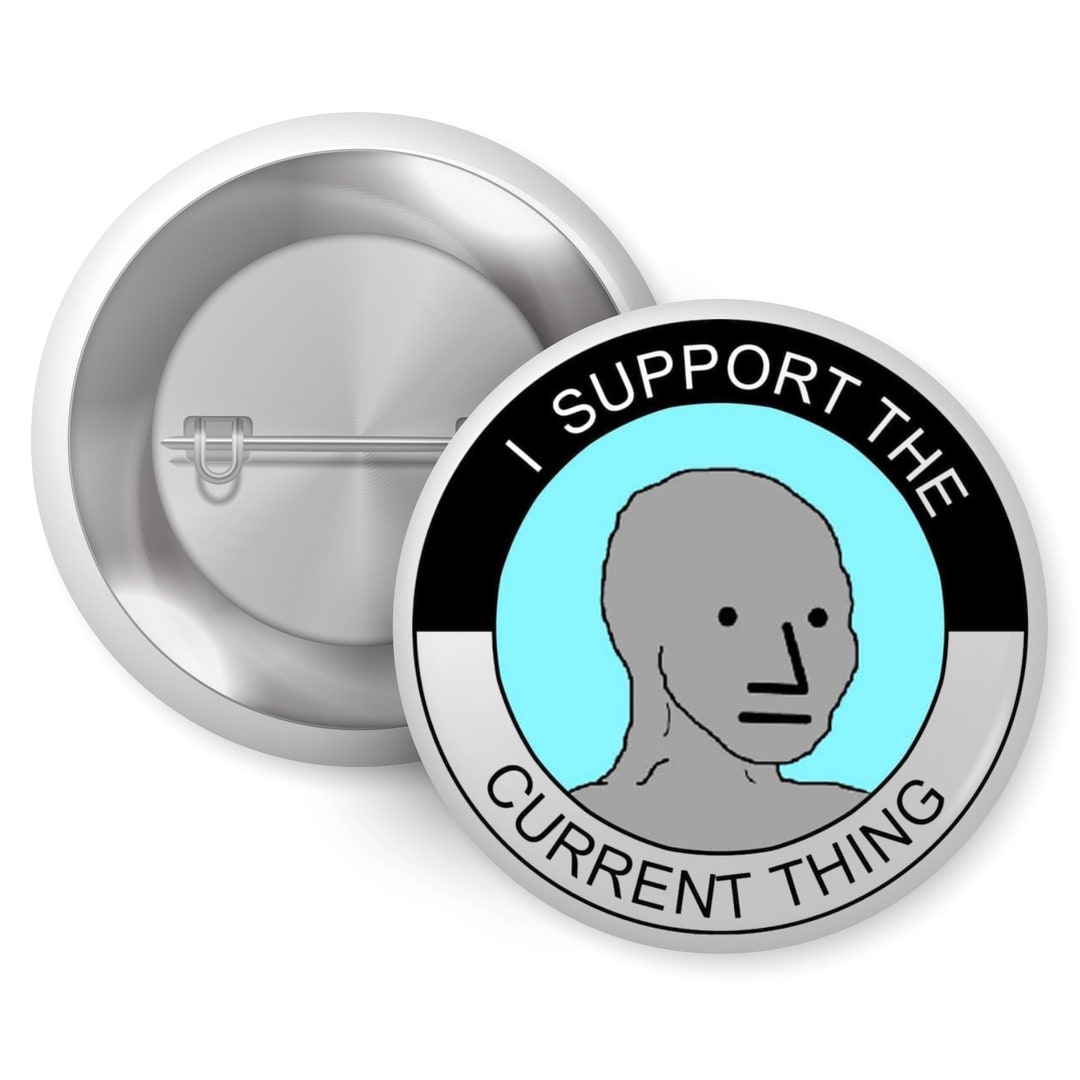 I Support the Current Thing Wojak Badge 1in 25mm - Etsy