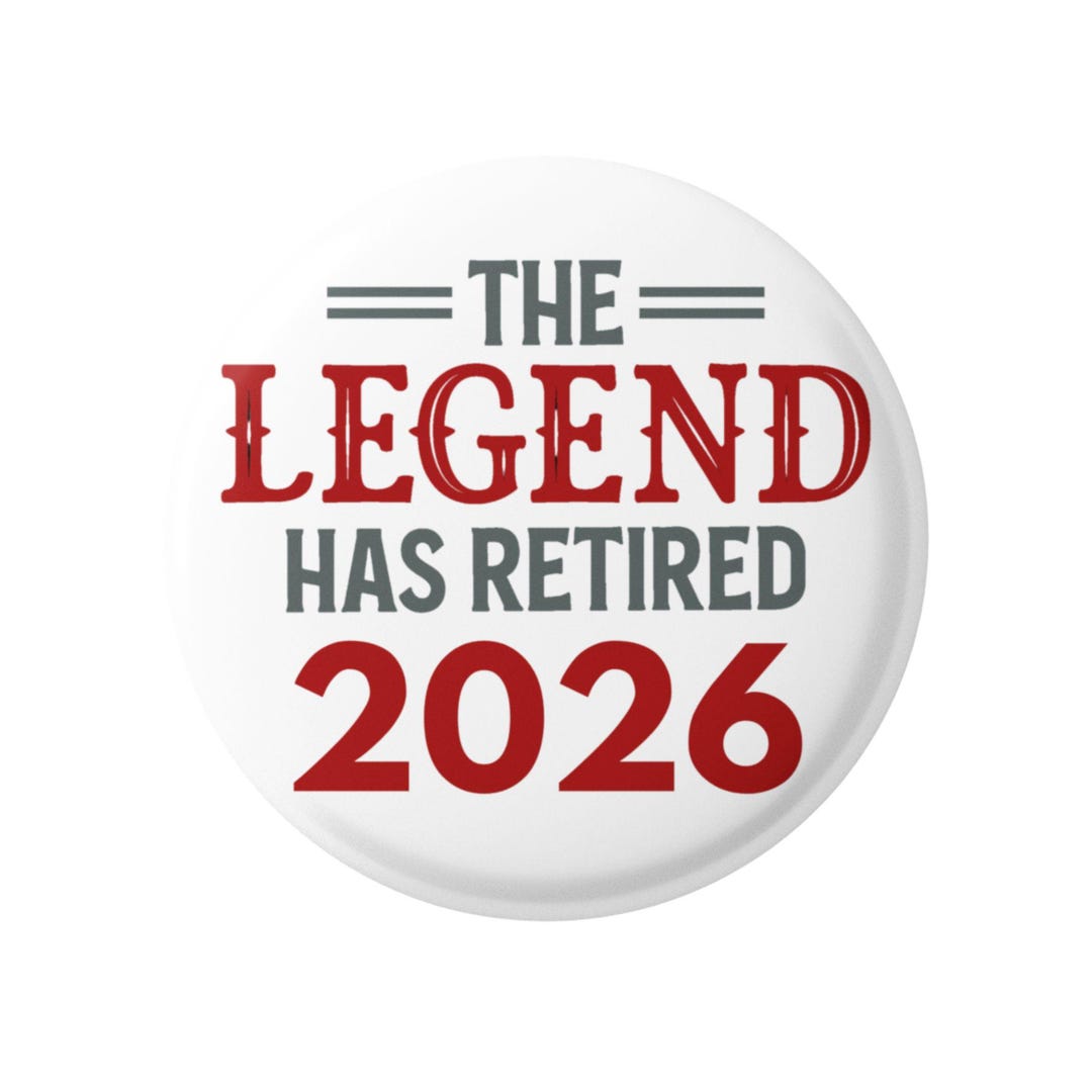 The Legend Has Retired 2026 Badge - Retirement Party Pin Glossy Print ...