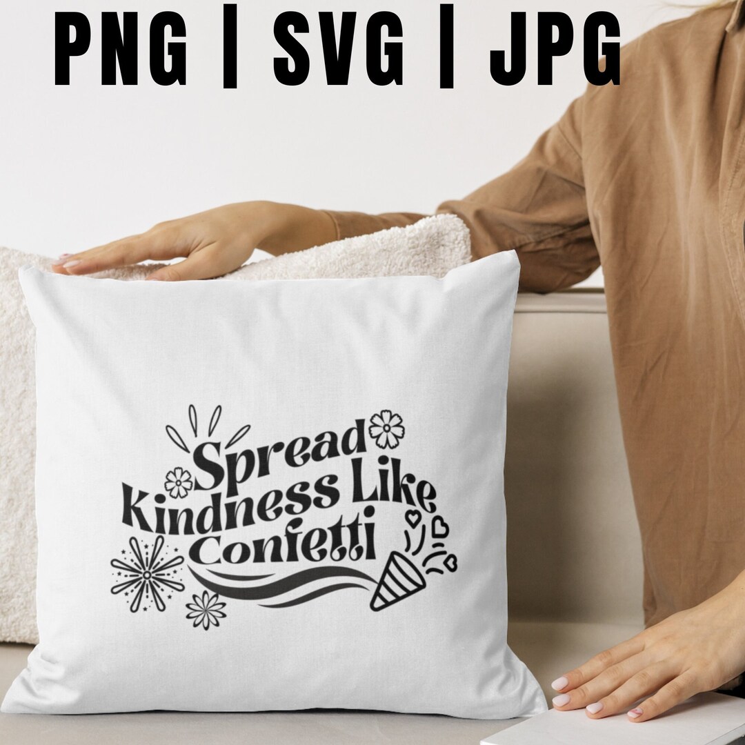 Spread Kindness Like Confetti Svg Png Jpg, Positive Quotes, Wavy Text ...