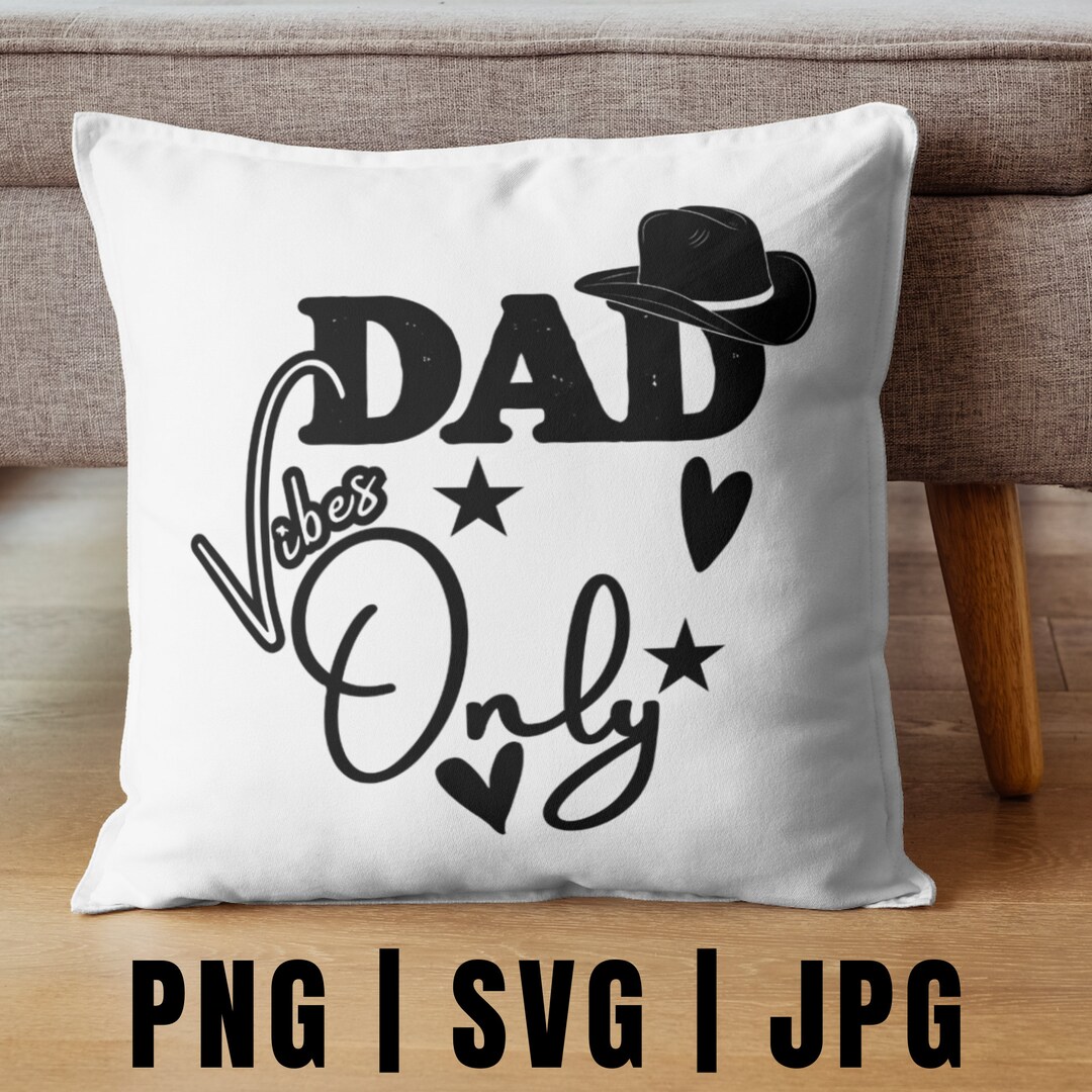 Dad Vibes Only Svg Png Jpg - Creative Dad Shirt Design - Holiday Shirt ...
